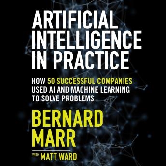 Artificial Intelligence in Practice: How 50 Successful Companies Used ...