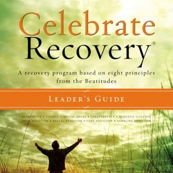 Celebrate Recovery: A Recovery Program based on Eight Principles from ...